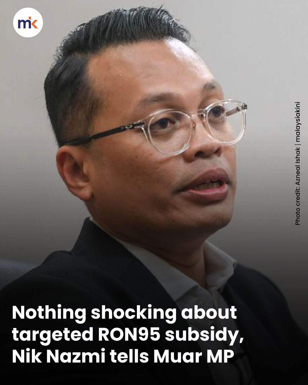 Nothing shocking about targeted RON95 subsidy, Nik Nazmi tells Muar MP